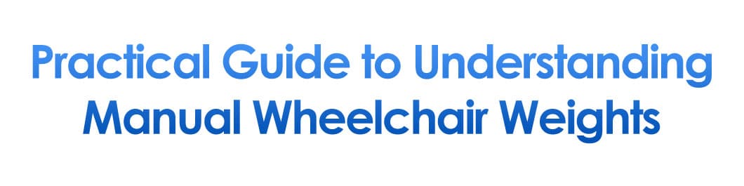 Practical Guide to Understanding Manual Wheelchair Weights