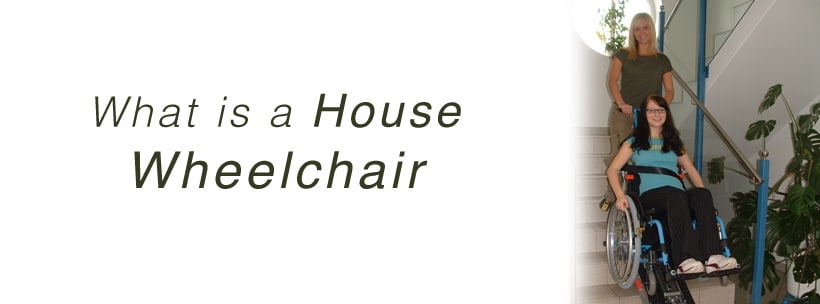 What is a House Wheelchair: Indoor Wheelchairs