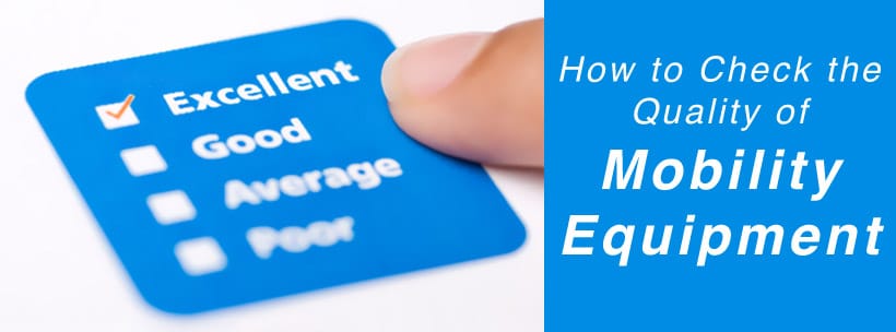 How to Check the Quality of Mobility Equipment